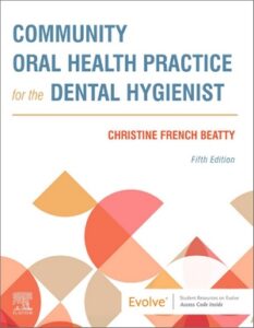 Community Oral Health Practice for the Dental Hygienist, 5th Edition ...